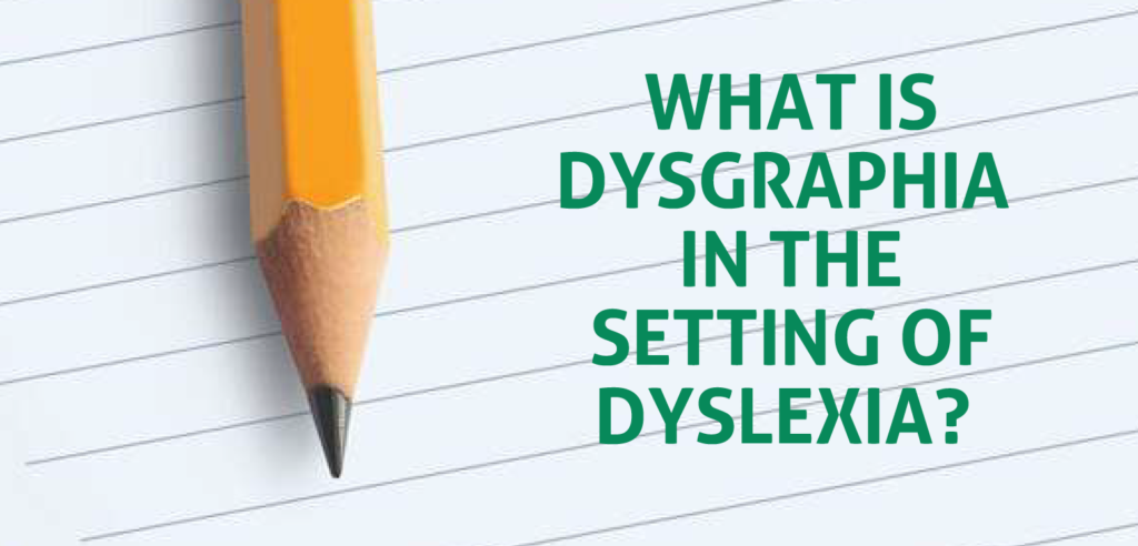 What is Dysgraphia in the Setting of Dyslexia? - Dyslexia | Dyslexic ...